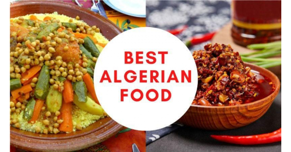 Best Algerian Food With Recipes 2022 | Yaknia.com